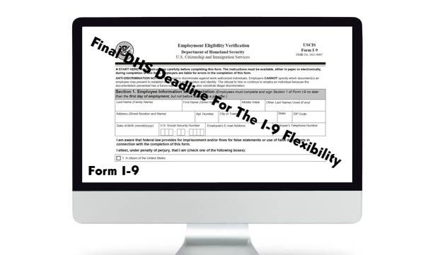 Final DHS Deadline for the I-9 Flexibility Remote Option! Employers ...